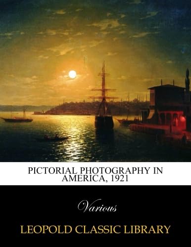 Pictorial Photography in America, 1921 : ., Various: Amazon.in: Books