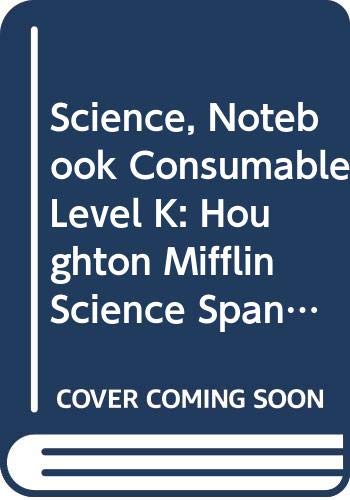 Science, Notebook Consumable Level K: Houghton Mifflin Science Spanish (Hm Science 2007 Spanish ...