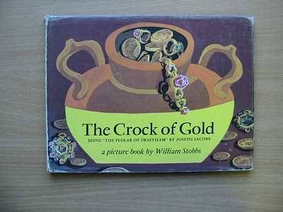 The Crock of Gold: Being "The Pedlar of Swaffham": William Stobbs ...