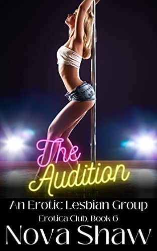 The Audition: An Erotic Lesbian Group (Erotica Club Book 6) - Kindle edition by Shaw, Nova ...