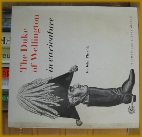 The Duke of Wellington in caricature (Large picture book): Physick ...