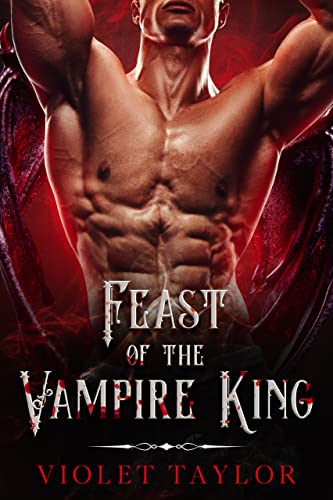 Feast of the Vampire King: A Dark Romance Vampire Horror Short (Darkly ...