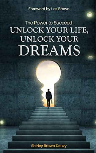Amazon.com: THE POWER TO SUCCEED: Unlock Your Life, Unlock Your Dreams ...