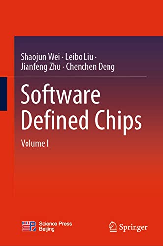 Software Defined Chips: Volume I, Wei, Shaojun, Liu, Leibo, Zhu ...