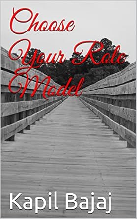 Choose Your Role Model eBook : Bajaj, Kapil: Amazon.ca: Kindle Store