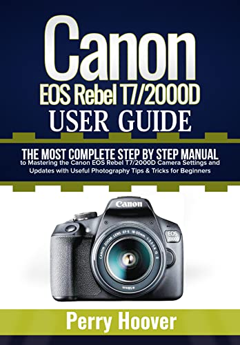 Canon EOS Rebel T7/2000D User Guide: The Most Complete Step by Step ...