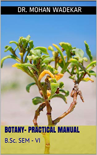 BOTANY- PRACTICAL MANUAL: B.Sc. SEM - VI eBook : WADEKAR, DR. MOHAN ...