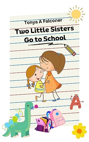 Amazon.com: Two Little Sisters Go to School eBook : Falconer, Tonya ...