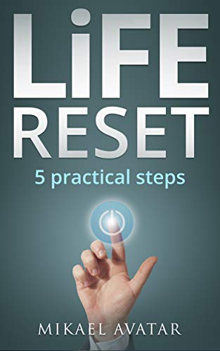 Life Reset: 5 Practical Steps to Resetting Your Life and Getting on the ...