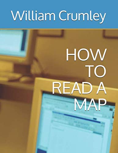 HOW TO READ A MAP: Amazon.co.uk: Crumley, William: 9781074857516: Books