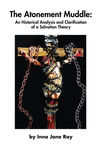 The Atonement Muddle: An Historical Analysis and Clarification of a ...