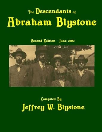 The Descendants of Abraham Blystone - Second Edition: Jeffrey W ...