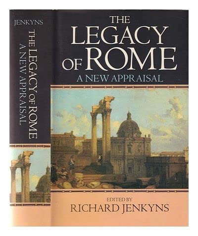 The Legacy of Rome: a new appraisal / edited by Richard Jenkyns ...