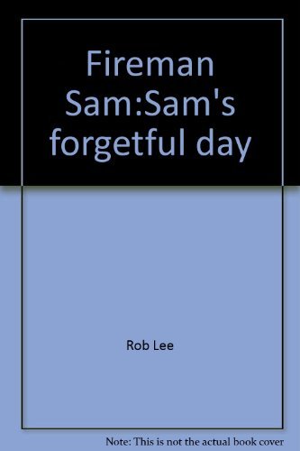 Fireman Sam: Sam's forgetful day: Rob Lee: 9780723579380: Amazon.com: Books