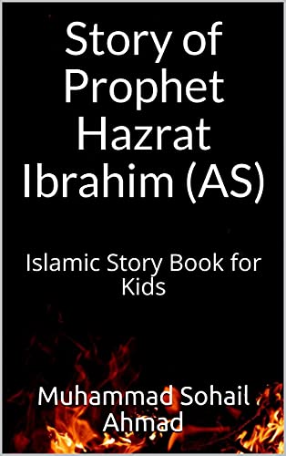 Story of Prophet Hazrat Ibrahim (AS): Islamic Story Book for Kids eBook ...