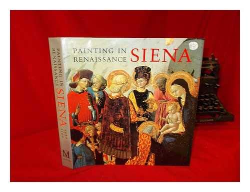 Painting in Renaissance Siena, 1420-1500: Christiansen, Keith ...