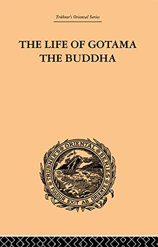 The Life of Gotama the Buddha: Compiled exclusively from the Pali Canon ...