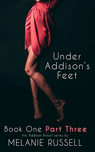 Under Addison's Feet: Part Three | Book One - Kindle edition by Russell, Melanie. Literature ...