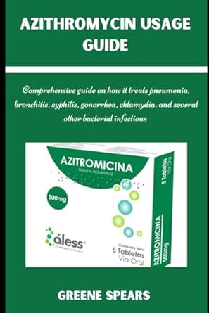 AZITHROMYCIN USAGE GUIDE: Comprehensive guide on how it treats pneumonia, bronchitis, syphilis ...
