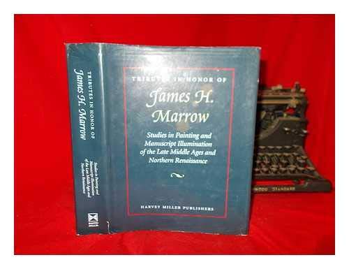 Tributes in honor of James H. Marrow : studies in painting and ...