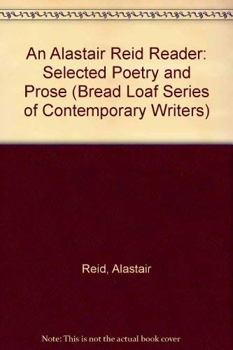 An Alastair Reid Reader: Selected Prose and Poetry (The Bread Loaf ...