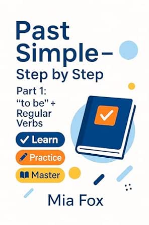 Past Simple Step by Step - Part 1: “to be” + Regular Verbs: Learn ...