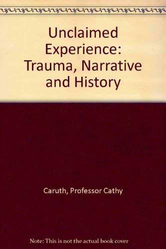 Amazon.com: Unclaimed Experience: Trauma, Narrative and History ...