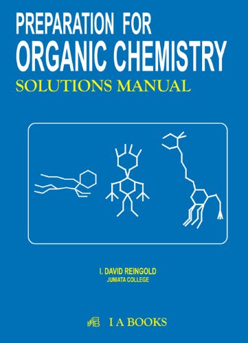 Preparation for Organic Chemistry : Solutions Manual: I. David Reingold ...