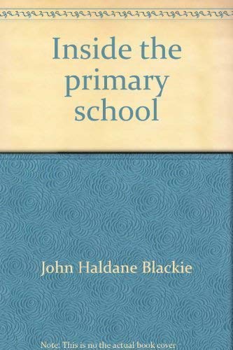 Inside the primary school: Blackie, John Haldane: 9780805234275: Amazon ...