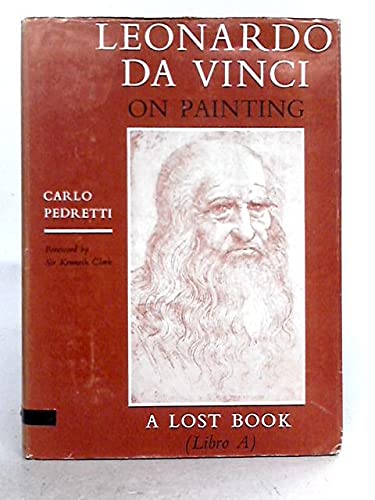 Leonardo Da Vinci on Painting: Leonardo Da Vinci; Carlo Pedretti ...