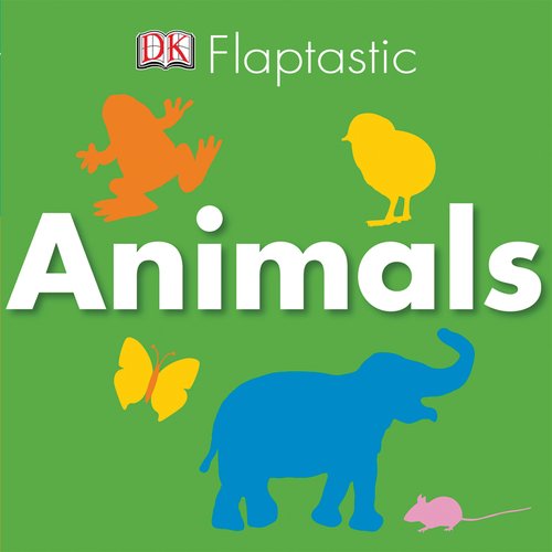 Flaptastic: Animals: DK Publishing: 9780756658588: Amazon.com: Books