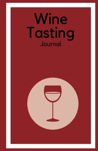 Wine Tasting Journal: Diary Notebook Logbook | Keep A Record & List Of ...