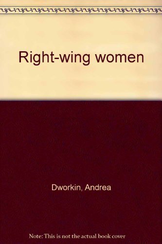 Right-wing women by Andrea Dworkin (1983-05-03): Andrea Dworkin: Amazon ...