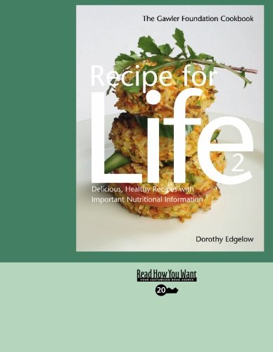 Recipe for Life 2: The Gawler Foundation Cookbook: Easyread Super Large ...