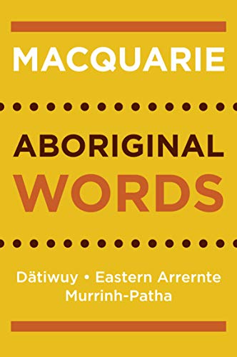 Macquarie Aboriginal Words: Datiwuy, Eastern Arrernte, Murrinh-Patha ...
