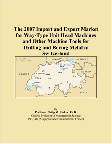The 2007 Import and Export Market for Way-Type Unit Head Machines and ...