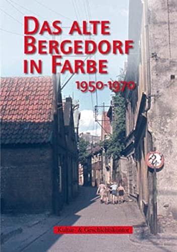 Das alte Bergedorf in Farbe: 1950-1970 : Dahms, Geerd, Friebe, Hans ...