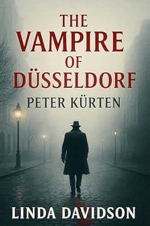 Amazon.com: The Vampire of Düsseldorf : Peter Kürten (Predators in ...