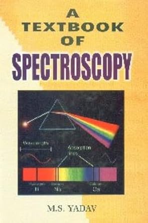 A Textbook of Spectroscopy: M.S.YADAV: 9788126113507: Amazon.com: Books