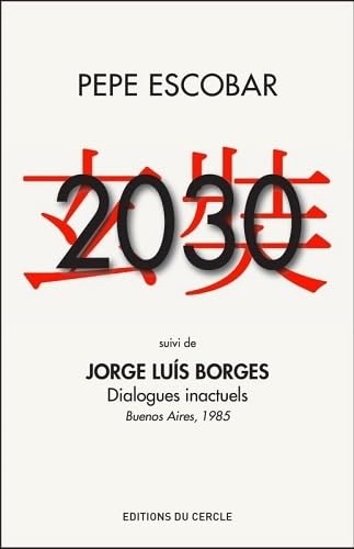 Amazon.com: 2030 - Buenos Aires, 1985: 9791094546062: Escobar, Pepe, Borges, Jorge Luis, Escobar ...