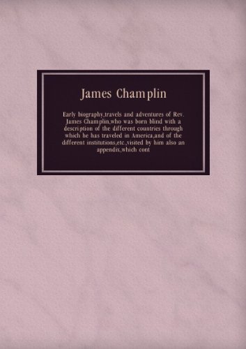 Early biography, travels and adventures of Rev. James Champlin, who was ...