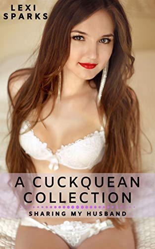A Cuckquean Collection Sharing My Husband Kindle Edition By Sparks 8254