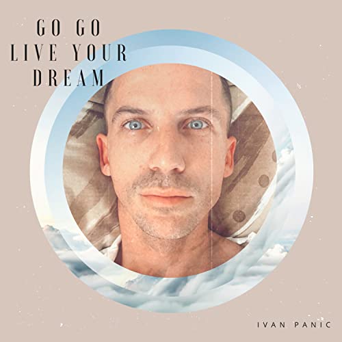 Play Go Go Live Your Dream by Ivan Panic on Amazon Music Unlimited