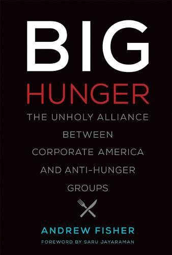 Amazon.com: Big Hunger: The Unholy Alliance Between Corporate America ...
