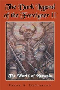 The Dark Legend of the Foreigner II: DeStefano, Frank A.: 9781634176170 ...
