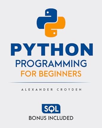 Python Programming for Beginners: The Fast-Track Guide to Master Python ...
