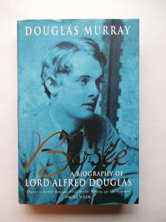 Amazon.com: Bosie: A Biography of Lord Alfred Douglas: 9780340767702 ...