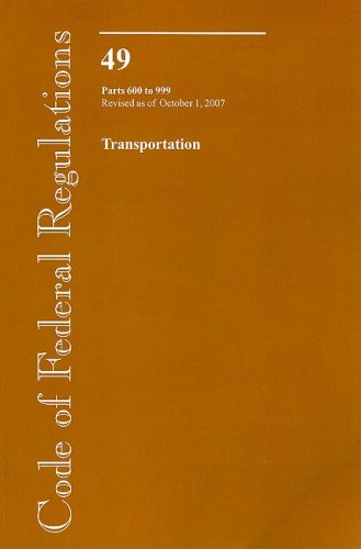 Code of Federal Regulations, Title 49, Transportation, Pt. 600-999 ...
