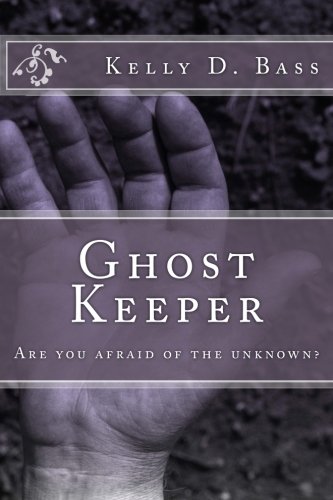 Ghost Keeper: Bass, Kelly D: 9781481027410: Amazon.com: Books