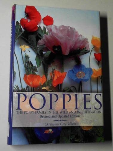POPPIES: A GUIDE TO THE POPPY FAMILY IN THE WILD AND IN CULTIVATION ...